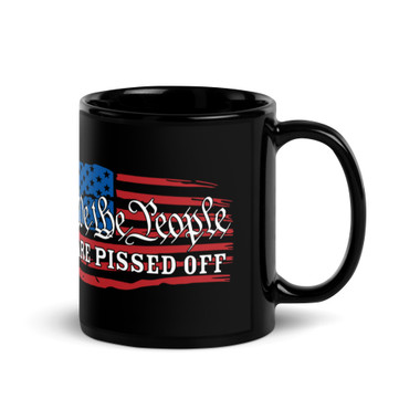 We the People (Are Pissed Off) Black Glossy Mug - Meach's Military ...