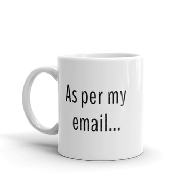 As Per My Email...Mug - Meach's Military Memorabilia & More