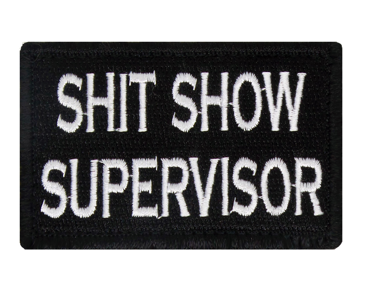 Shit Show Supervisor Tactical Velcro Fully Embroidered Morale Tags ...