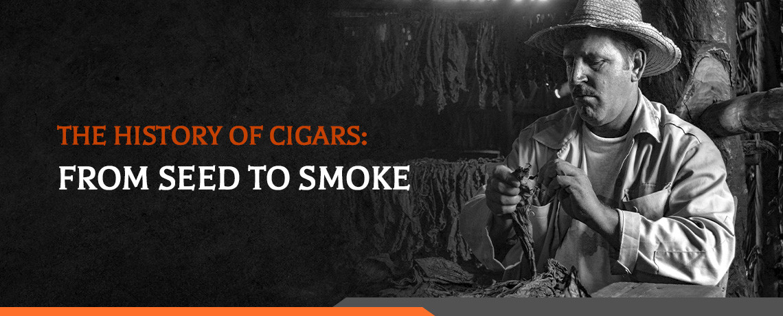 The History of Cigars: From Seed to Smoke - Corona Cigar Co.