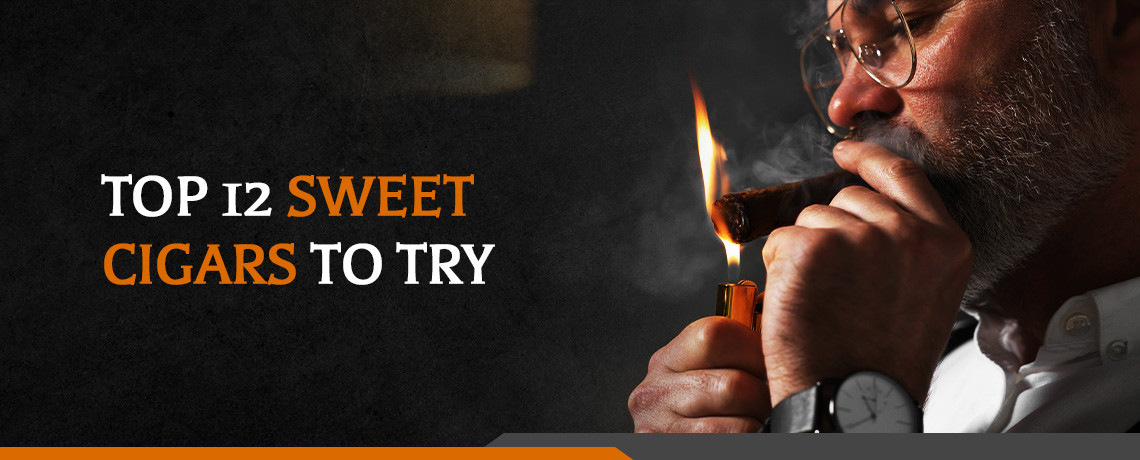 Top 12 Sweet Cigars to Try in 2025 - Corona Cigar Co.