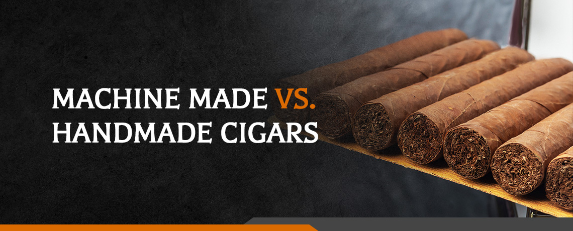 Machine Made vs. Handmade Cigars - Corona Cigar Co.