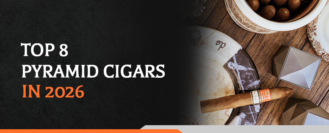 Top 8 Pyramid Cigars in 2026 - Corona Cigar Co.