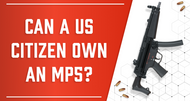 Can You Own An MP5: A Guide For US Citizens | #HKP - HKPARTS