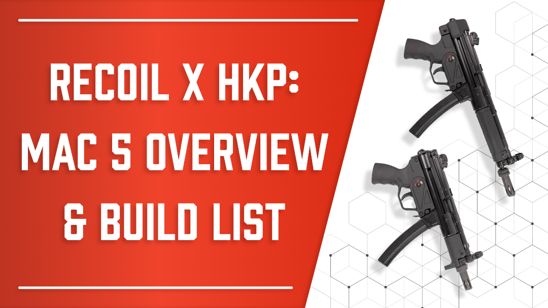 Recoil x HK Parts: MAC 5 Buildout Breakdown - HK Parts