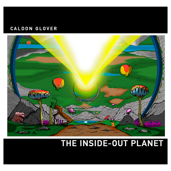 Caldon Glover - The Inside-Out Planet - Waveform Magazine