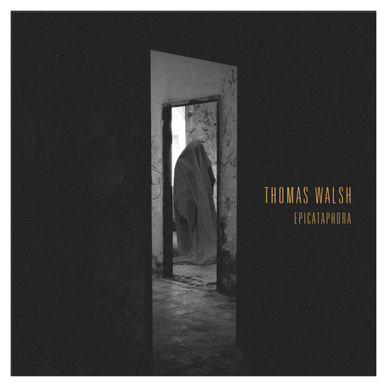 Thomas Walsh - Epictaphora - Waveform Magazine