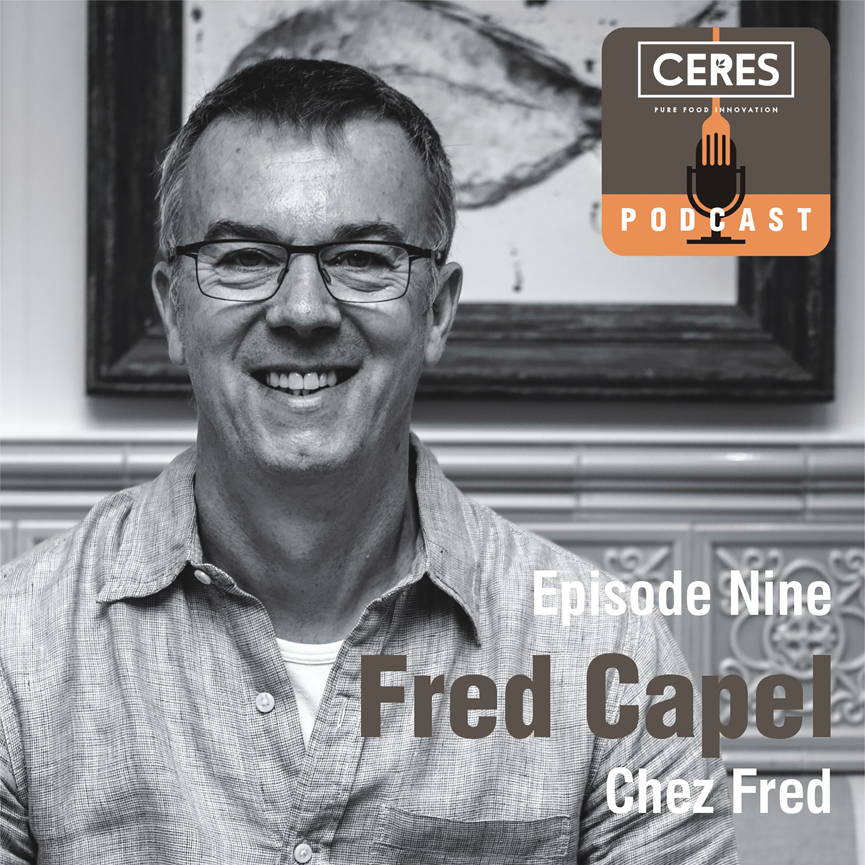 Episode 9: How Fred Capel Built an Icon at Chez Fred - Ceres Shop