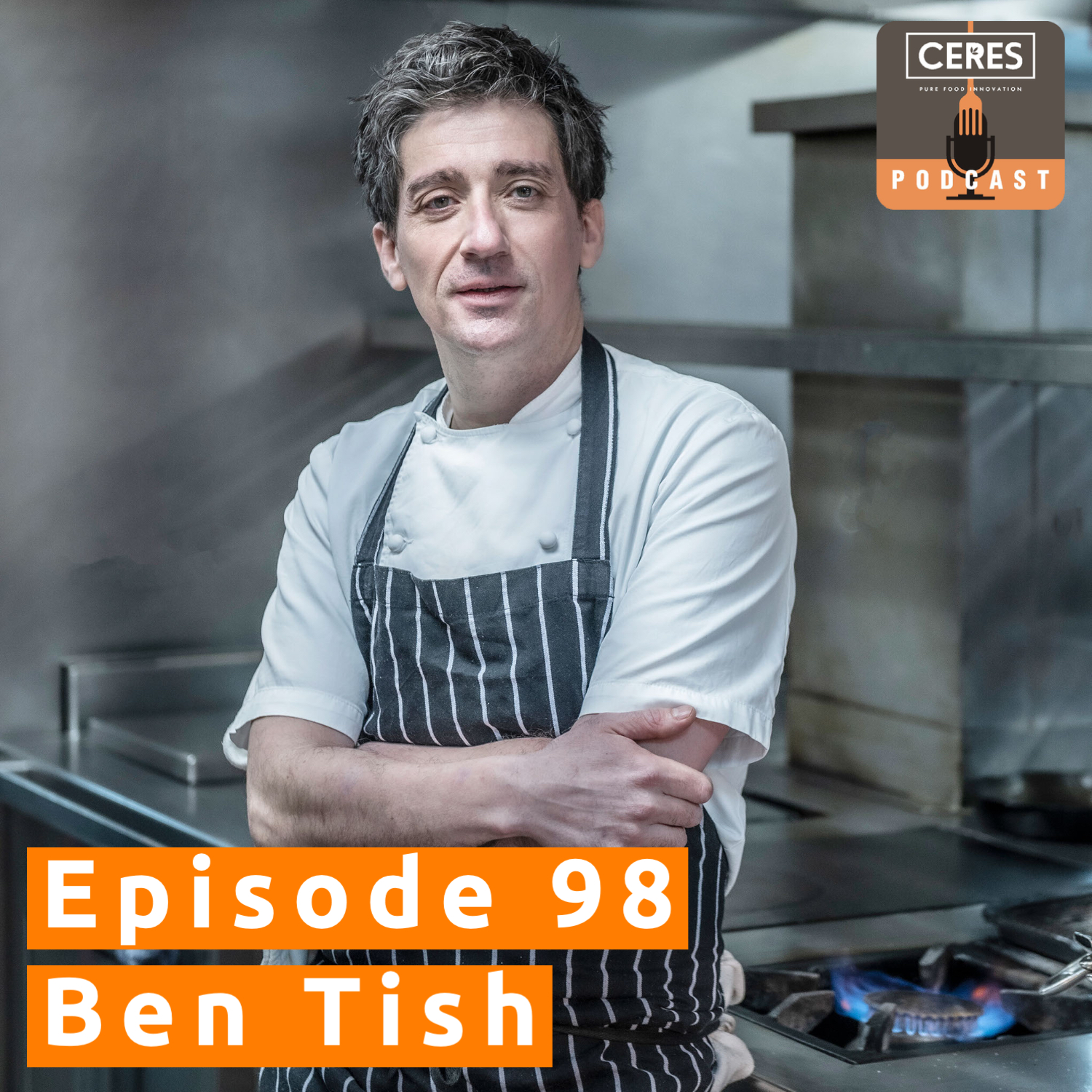 Episode 98: Ben Tish on Food, Culture, and the Future of Hospitality ...