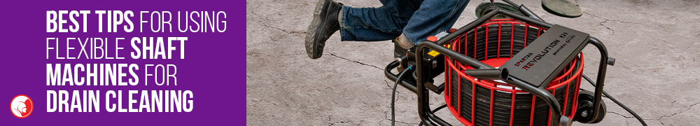 Best Tips for Using Flexible Shaft Machines for Drain Clean - Spartan Tool