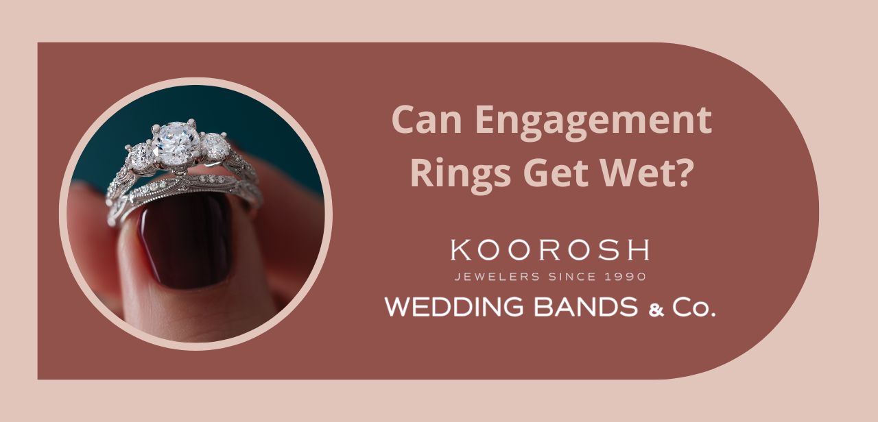 Can Engagement Rings Get Wet? - Wedding Bands