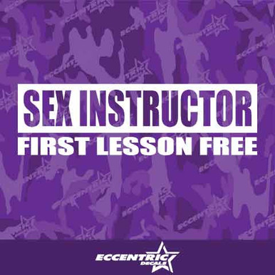Sex Instructor First Lesson Free Vinyl Decal Sticker - Eccentric Decals