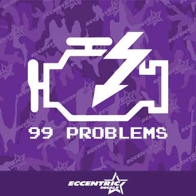 Check Engine 99 Problems Vinyl Decal Sticker - Eccentric Decals