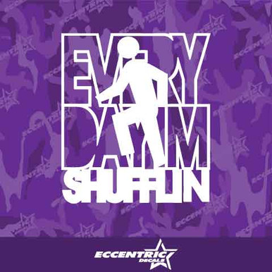 Everyday I'm Shufflin Vinyl Decal Sticker - Eccentric Decals