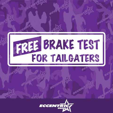 Free Brake Test For Tailgaters Vinyl Decal Sticker - Eccentric Decals