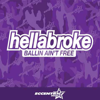 Hellabroke Ballin Ain't Free Vinyl Decal Sticker - Eccentric Decals