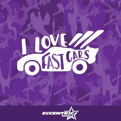 I Love Fast Cars Vinyl Decal Sticker - Eccentric Decals