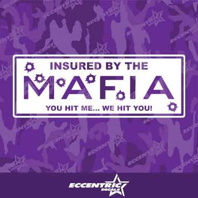 Insured By The Mafia You Hit Me We Hit You Vinyl Decal Sticker ...