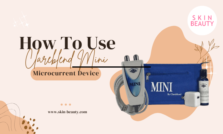 How To Use Clareblend Mini Microcurrent Device - Skin Beauty