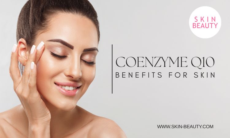 Coenzyme q10 Benefits For Skin - Skin Beauty