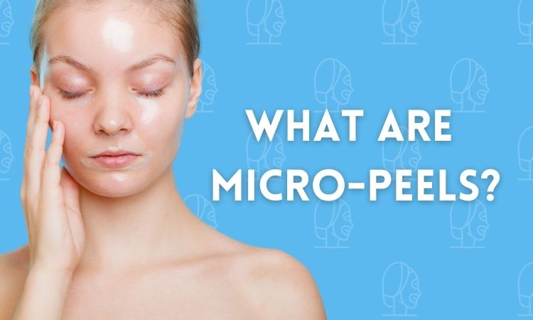 What Are Micro-Peels? - Skin Beauty