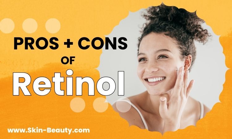 Understanding the Top Side Effects of Retinol: Pros and Cons - Skin Beauty