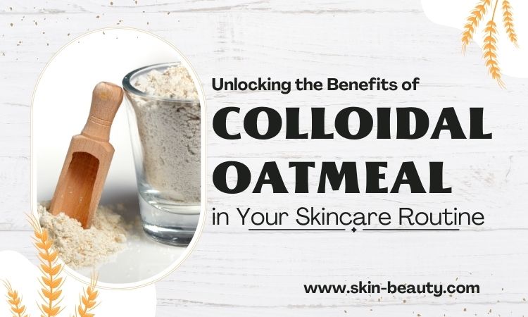 Unlocking the Benefits of Colloidal Oatmeal in Your Skincare Routine ...