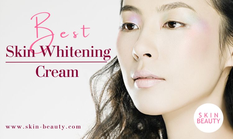 The Best Whitening Creams to Brighten Your Skin - Skin Beauty