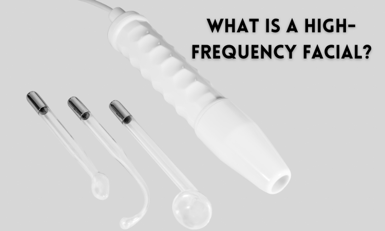 What is a High-Frequency Facial? - Skin Beauty