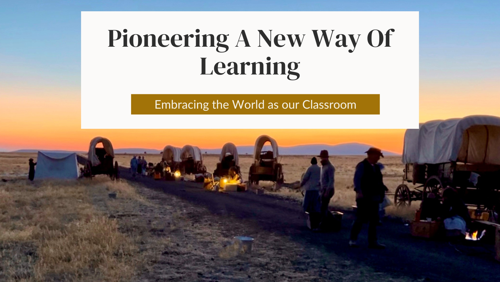 Pioneering a New Way of Learning: Embracing the World as our Classroom ...