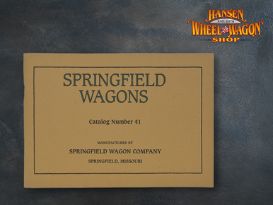 Springfield Wagons - Catalog No. 41 Reprint - Hansen Wheel and Wagon Shop