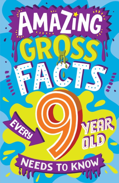 Amazing Gross Facts Every 9 Year Old Needs to Know - The Guardian Bookshop