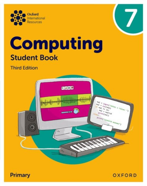 Oxford International Lower Secondary Computing: Student Book 7 - The ...