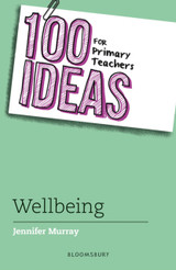 100 Ideas for Primary Teachers: Wellbeing - The Guardian Bookshop
