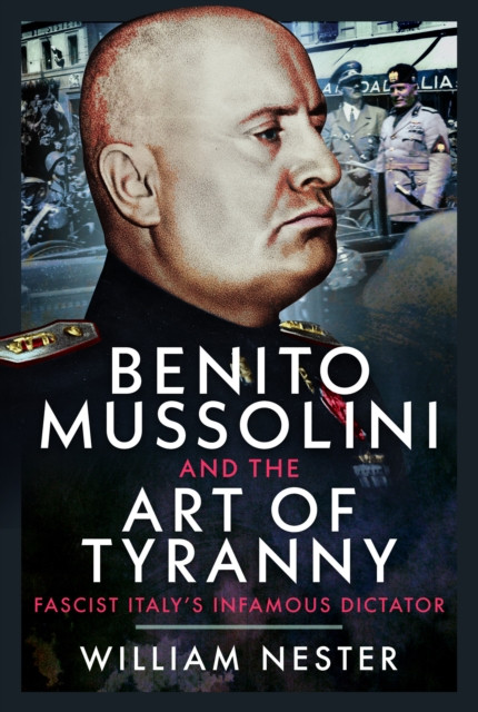 Benito Mussolini and the Art of Tyranny - The Guardian Bookshop