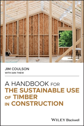 A Handbook for the Sustainable Use of Timber in Construction - The ...