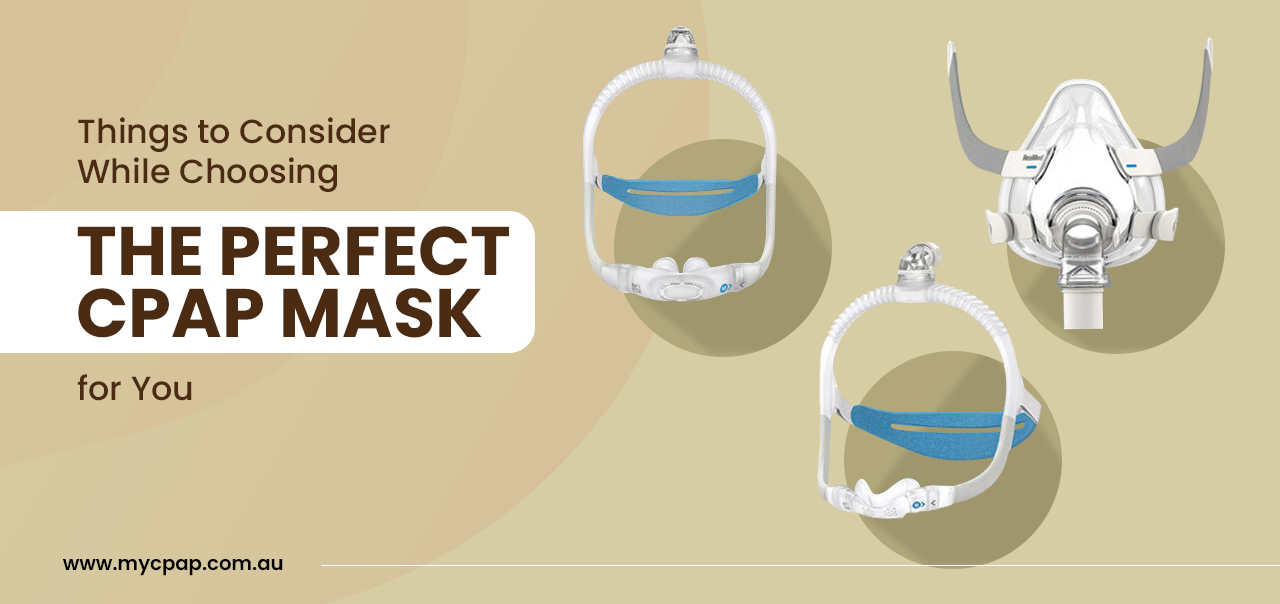 Things To Consider While Choosing The Perfect Cpap Mask For You Mycpap