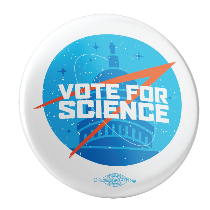Vote For Science (2.25" Pin-Back Button -- Pack of Two!) - 314 Action ...
