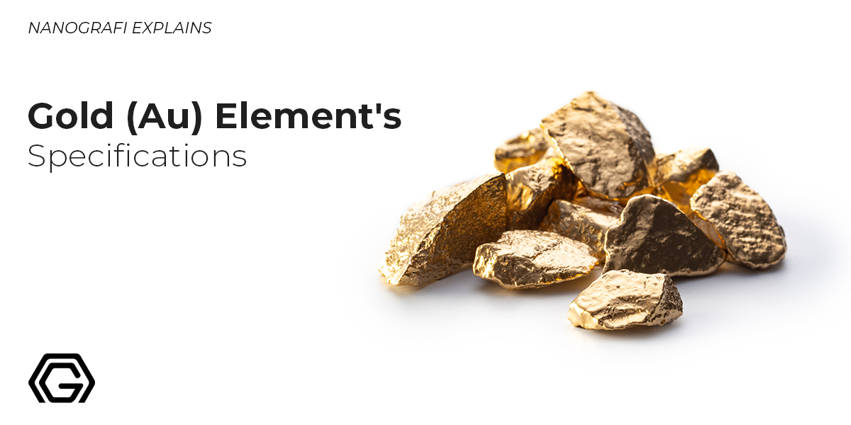 Gold (Au) Element's Specifications - Nanografi Nano Technology