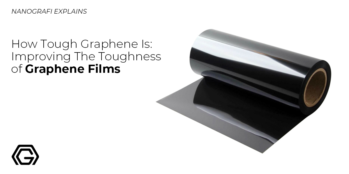 How Tough Graphene Is: Improving The Toughness of Graphene Films ...