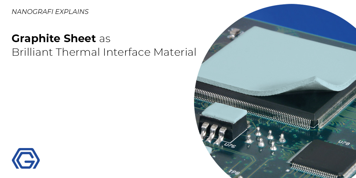 Graphite Sheet as Brilliant Thermal Interface Material - Nanografi ...