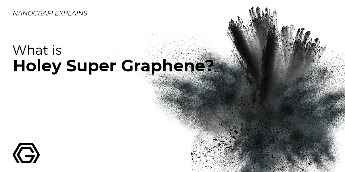 What is Holey Super Graphene? - Nanografi Advanced Materials