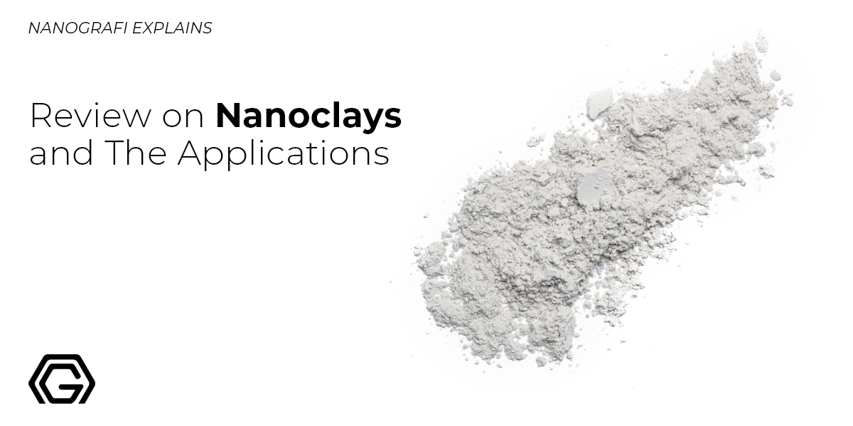 Review on Nanoclays and their Applications - Nanografi Nano Technology