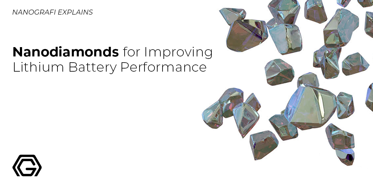 Nanodiamonds for Improving Lithium Battery Performance - Nanografi ...