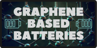 Graphene Based Batteries - Nanografi Blog - Nanografi Advanced Materials