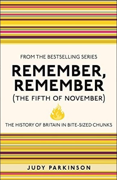 Remember, Remember: The History of Britain in Bite-Sized Chunks By Judy ...