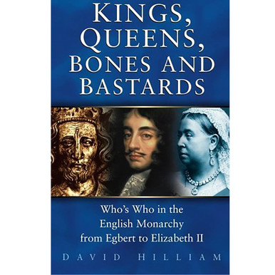 Kings, Queens, Bones and Bastards by David Hilliam | Westminster Abbey Shop