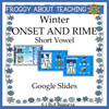 Winter Onset and Rime Google Slides - Amped Up Learning