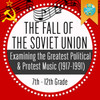 Examining Political & Protest Music during the Fall of the USSR (Cold War)