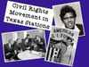 Civil Rights Movement in Texas Stations - Amped Up Learning